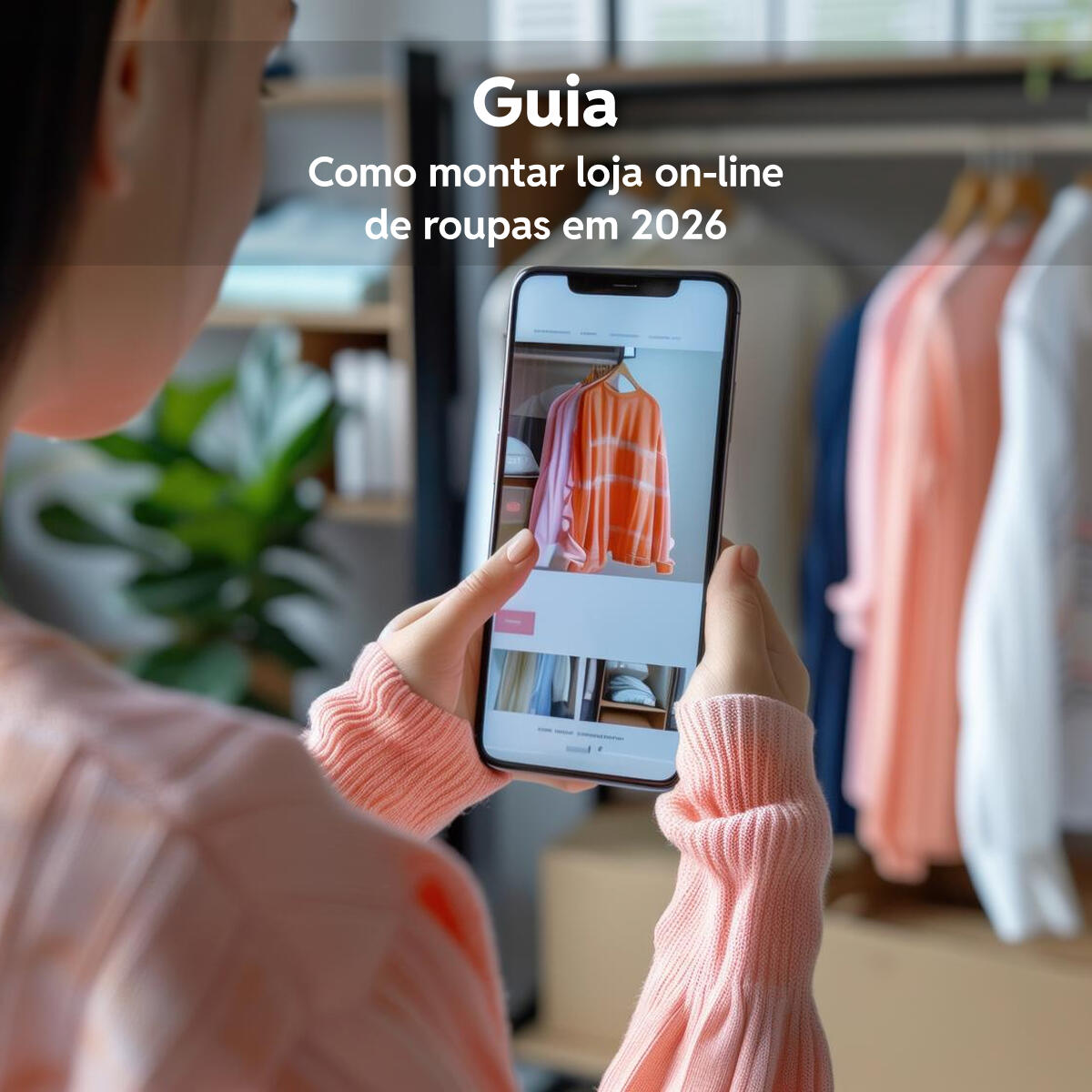 Como montar loja online de roupas: Guia definitivo para 2026