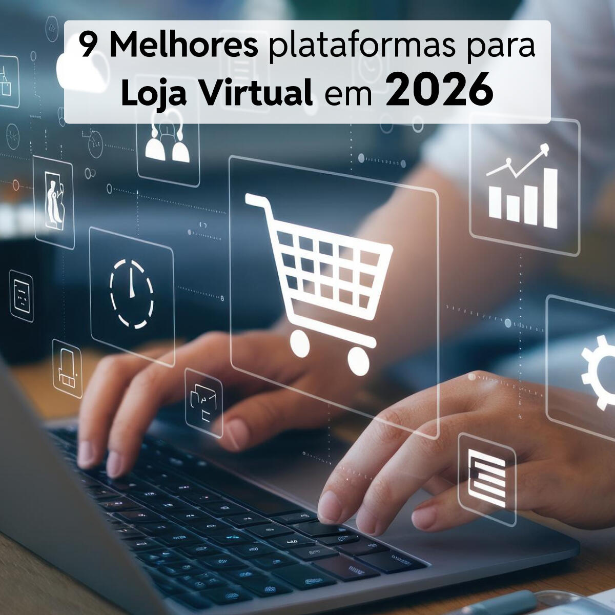 Criar Loja Virtual: 9 Melhores Plataformas 2026 (Guia Atualizado)